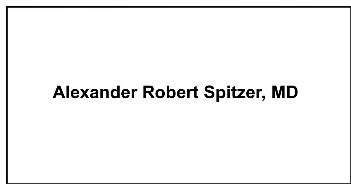 Obituary: Alexander Robert Spitzer, MD
