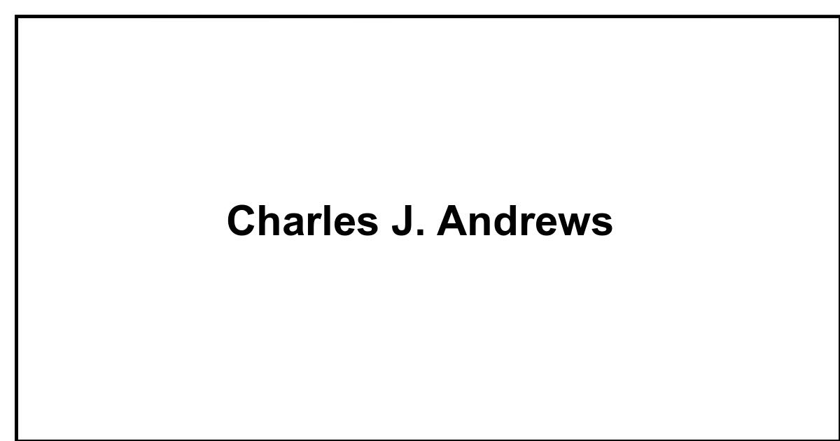Obituary: Charles J. Andrews