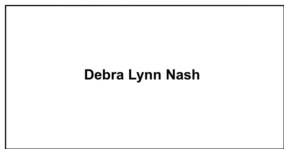 Obituary: Debra Lynn Nash