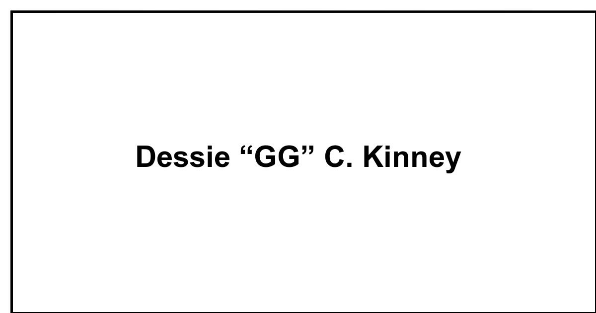 Obituary: Dessie “GG” C. Kinney