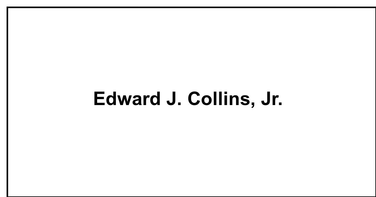 Obituary: Edward J. Collins, Jr.