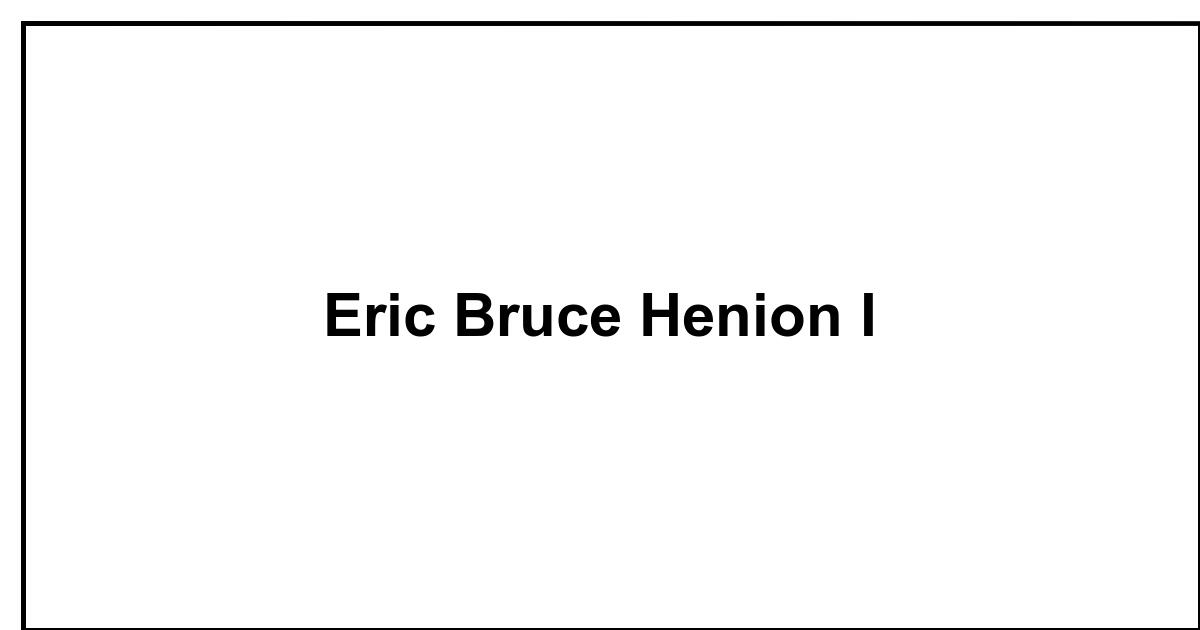 Obituary: Eric Bruce Henion I