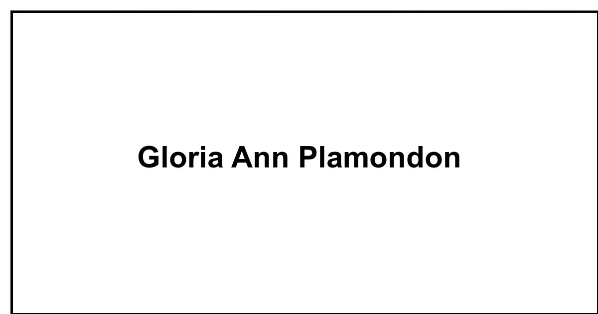Obituary: Gloria Ann Plamondon