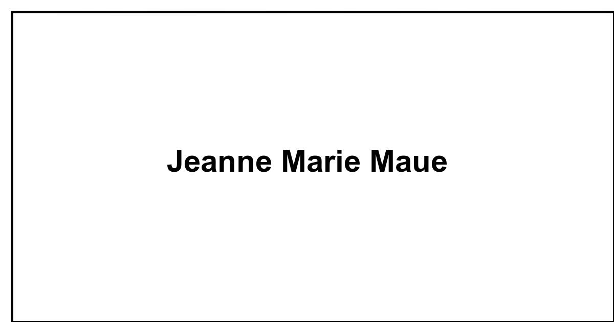 Obituary: Jeanne Marie Maue